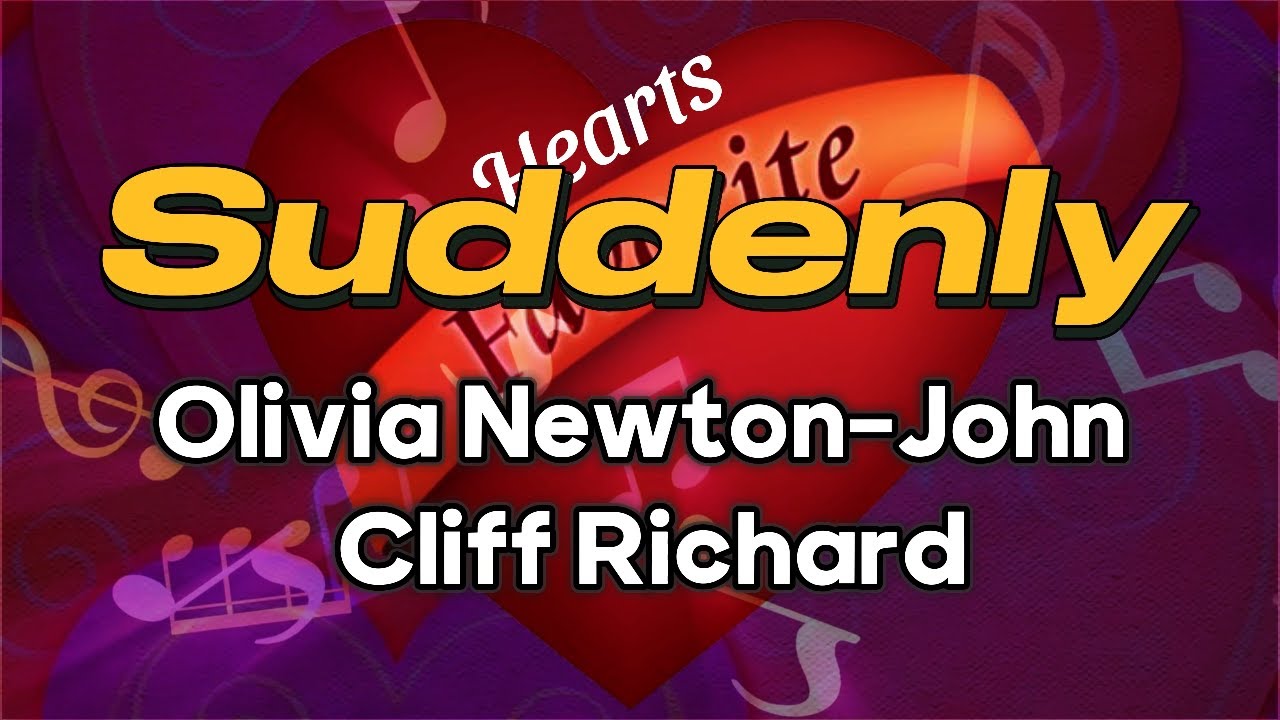 Suddenly - Olivia Newton-John & Cliff Richard - Song With Lyrics - YouTube