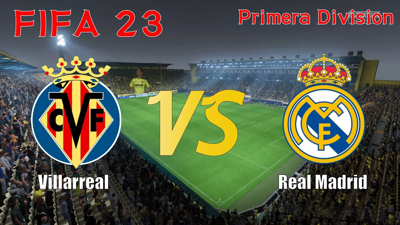 FIFA 23 | 22/23 La Liga | Simulation | Villarreal vs Real Madrid | Full ...