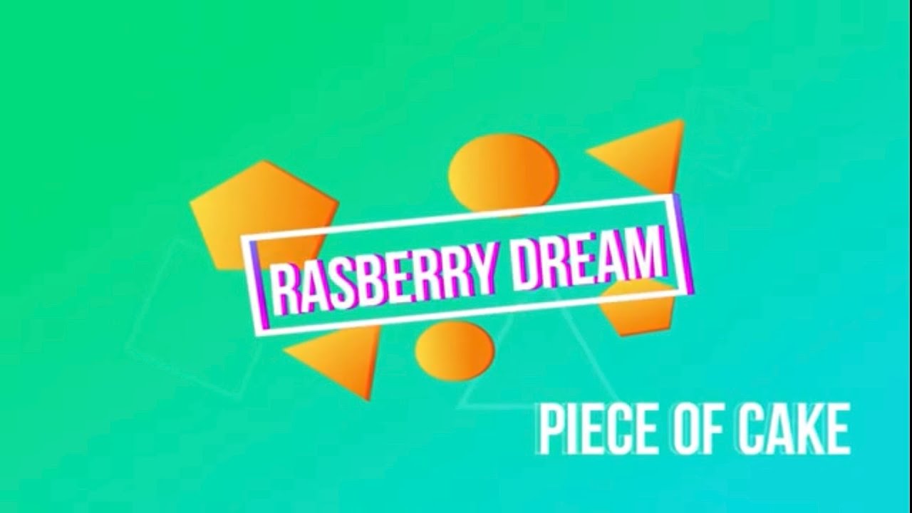 Raspberry Dream / Piece of cake - YouTube