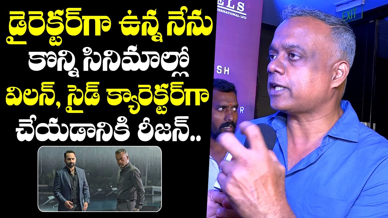 Director Goutham Menon Reveals Actual Reason To Act As a Villain In ...