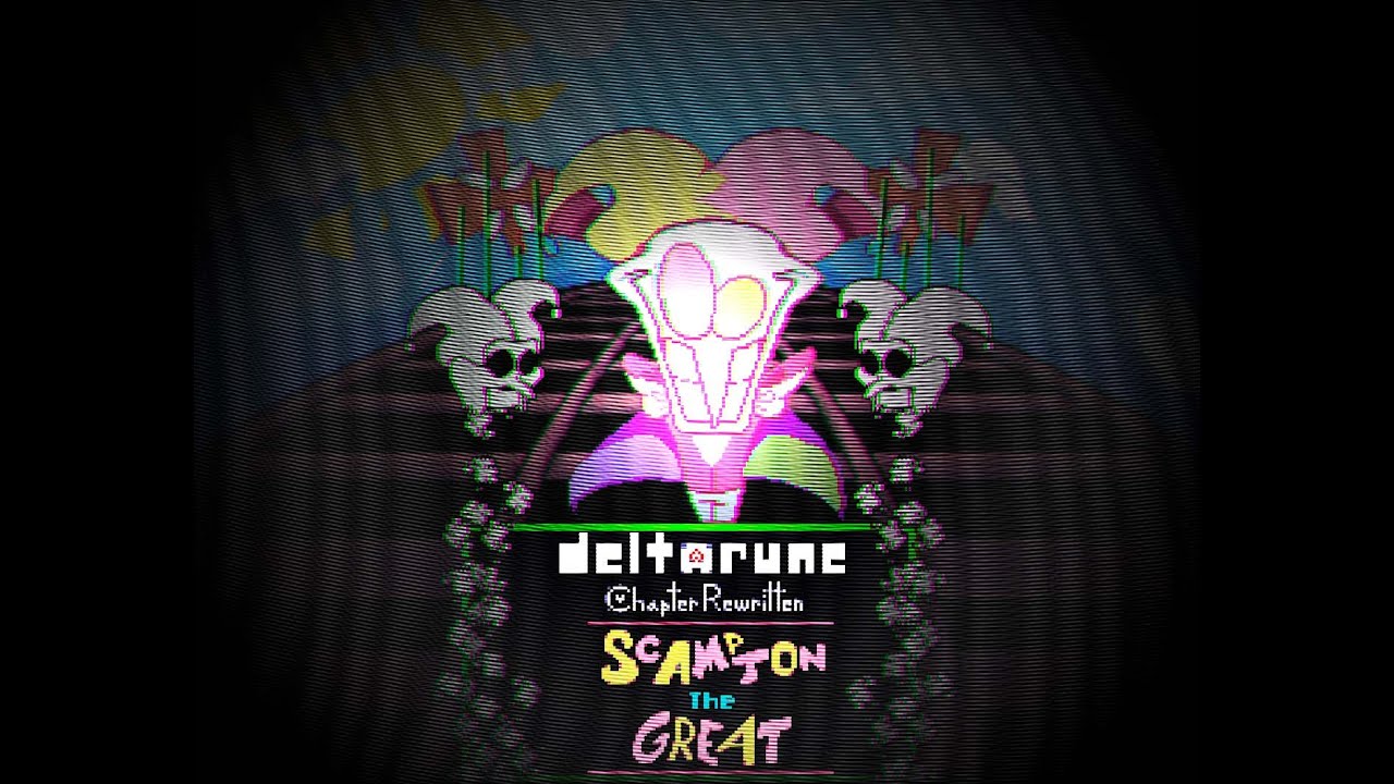 DELTARUNE CHAPTER REWRITTEN - SCAMPTON THE GREAT - YouTube