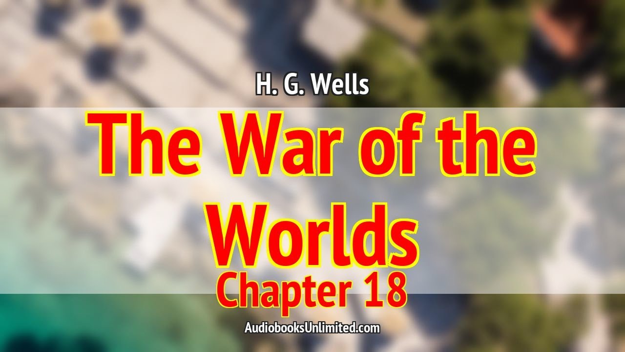 The War of the Worlds Audiobook Chapter 18 - YouTube