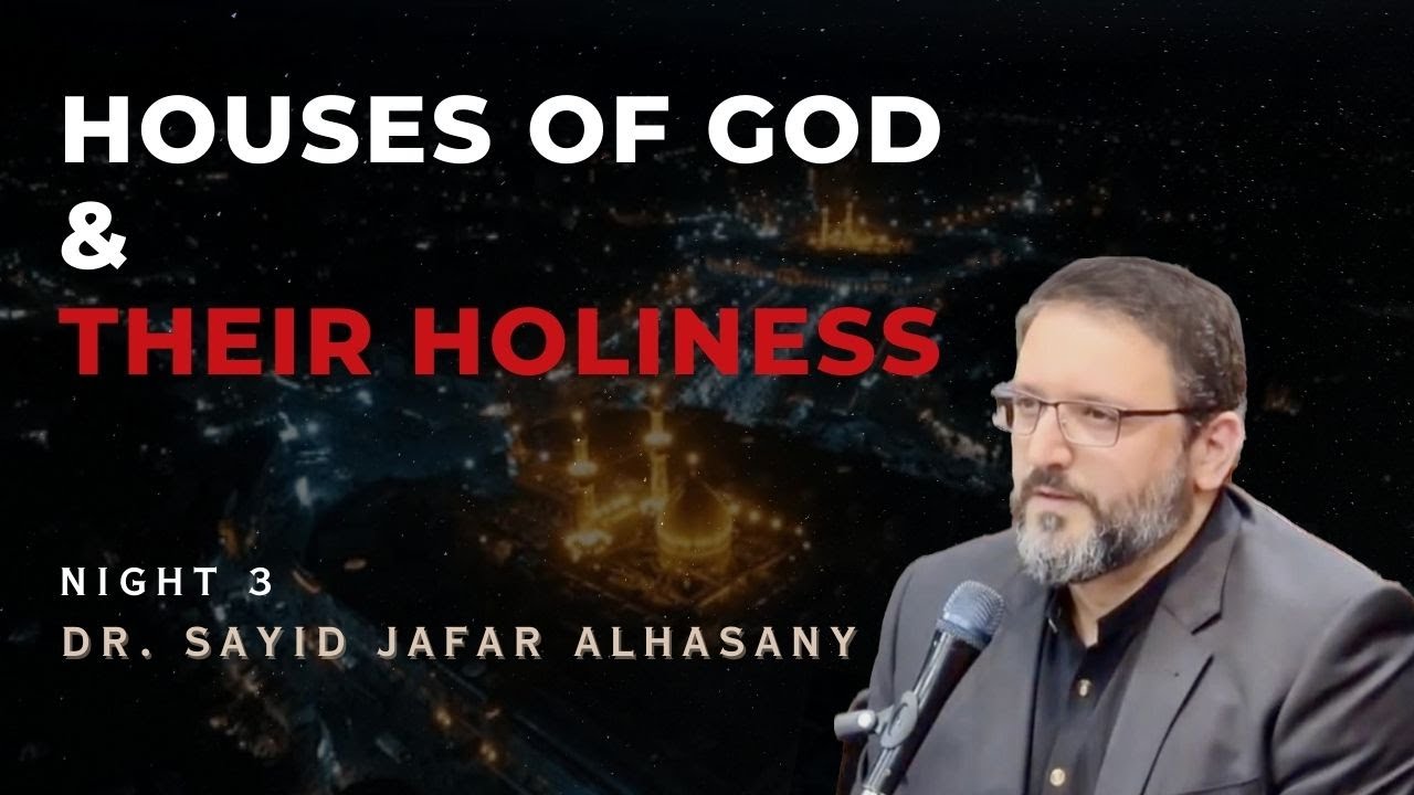 3. The Houses of God and their Sanctity | Dr. Sayid Jafar Alhasany | Muharram 2024 - YouTube