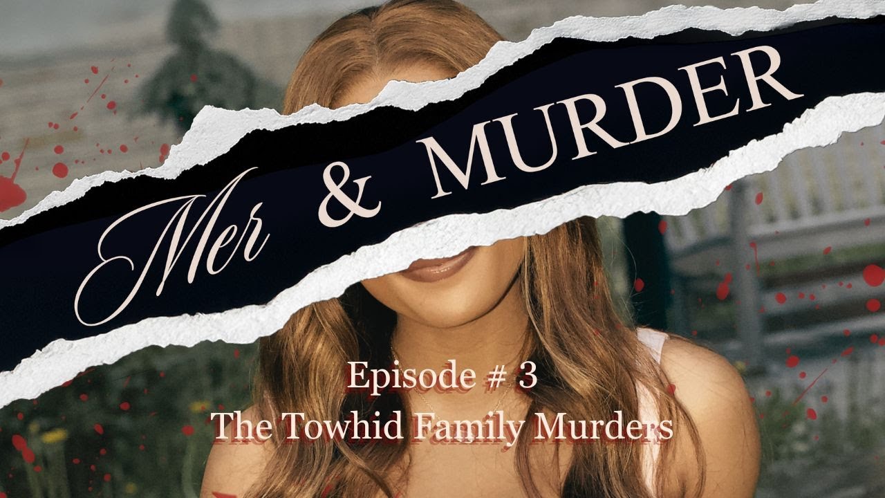 Ep. 3 - The Towhid Family Murders - YouTube