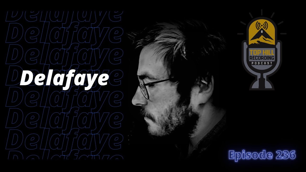 Top Hill Recording Podcast #236 // Delafaye - Indie Folk Singer ...