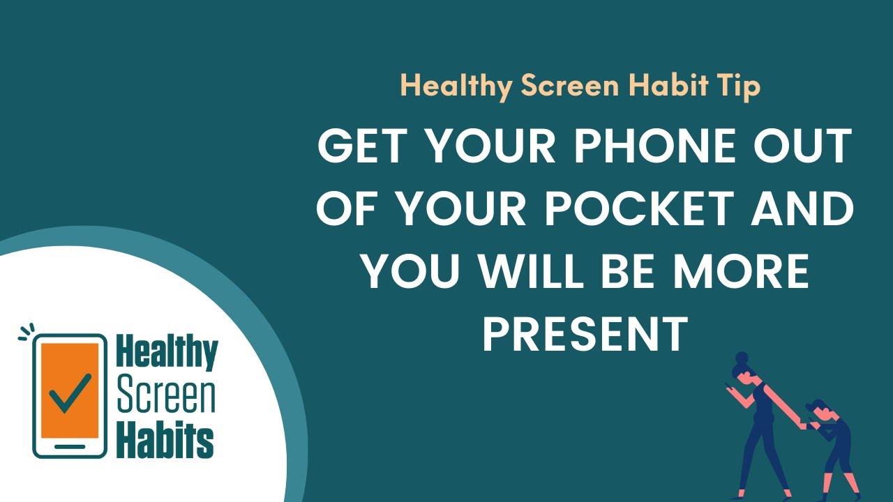 Healthy Screen Habit Tip: Get your phone out of your pocket and you ...