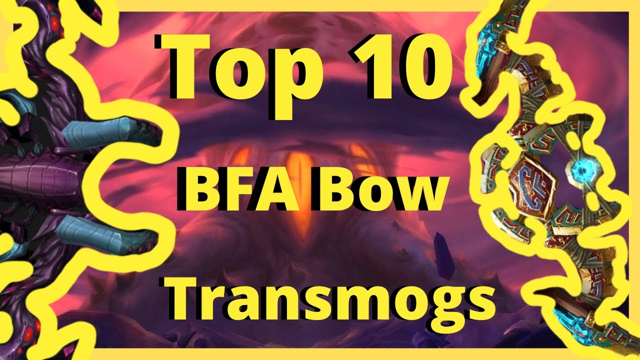Top 10 World of Warcraft Bow Transmogs from BFA - YouTube