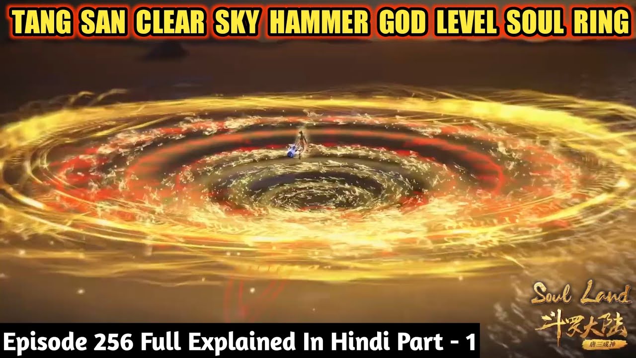 Soul Land Episode 256 Part - 1 || Tang San Clear Sky Hammer God Level ...