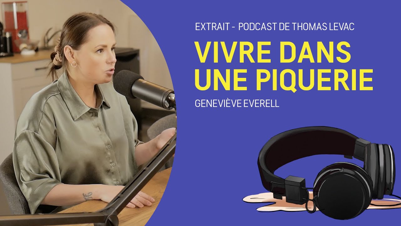 Le Podcast de Thomas Levac Clip - Vivre dans une piquerie (Geneviève ...