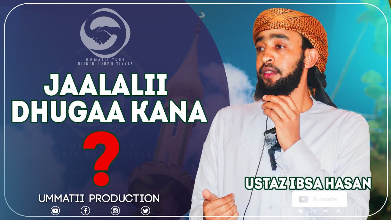 JAALALA NAMA OFIRR DHIISI || USTAZ IBSA HASAN || - YouTube
