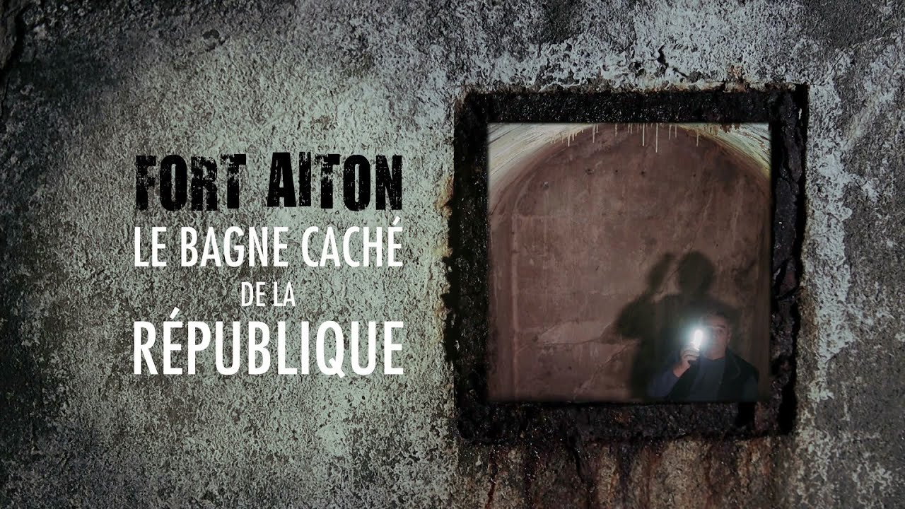 Fort Aiton, le bagne caché de la République - YouTube