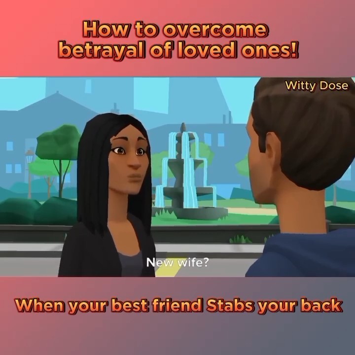 WHEN YOUR FRIEND STABS YOUR BACK./ HOW TO OVERCOME BETRAYAL OF LOVED ...