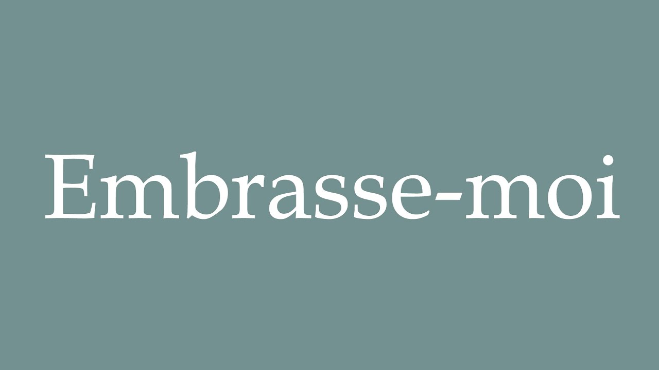 How to Pronounce ''Embrasse-moi'' (Kiss me) Correctly in French - YouTube