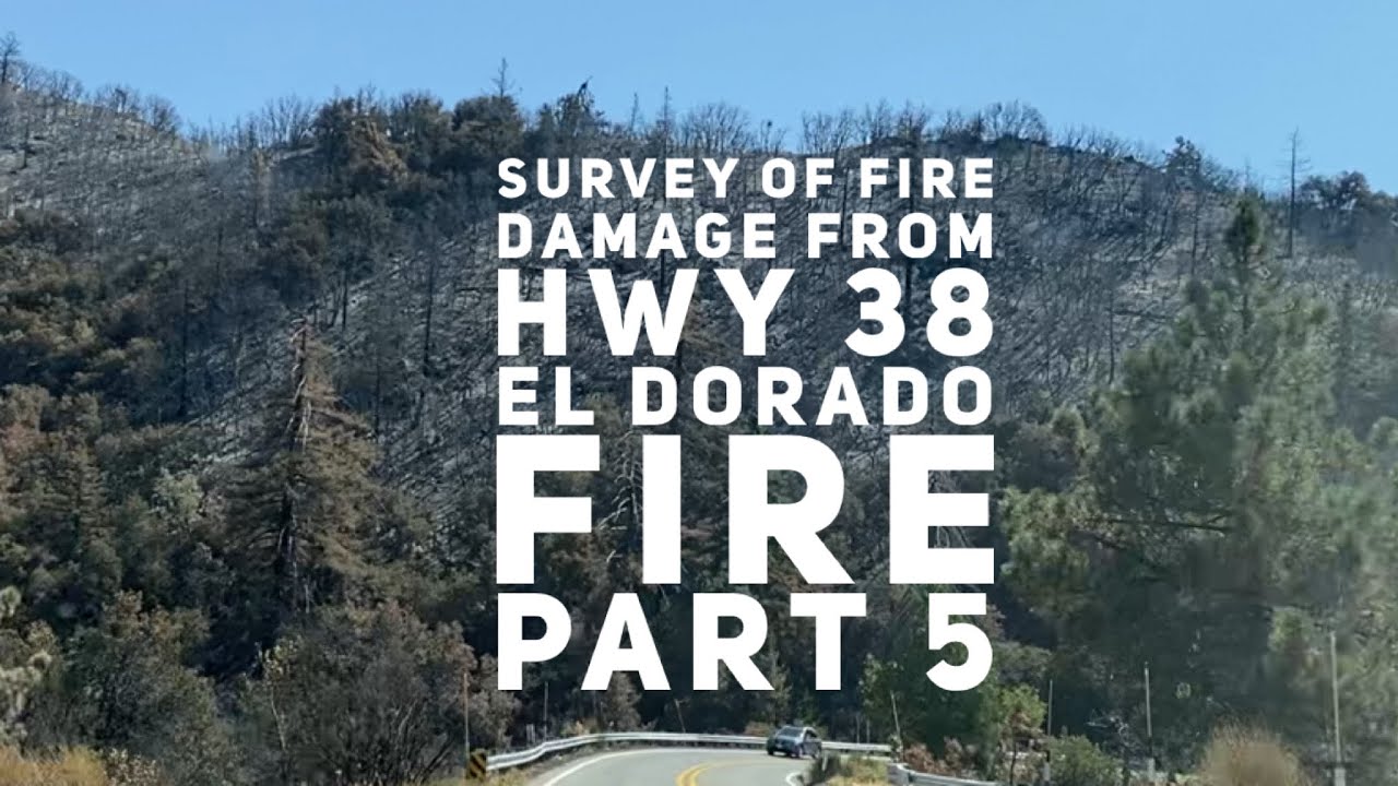 Survey of fire damage from Hwy 38| El Dorado Fire | Part 5 - YouTube
