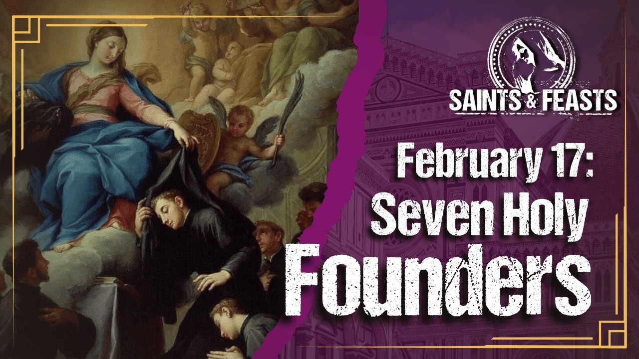 February 17: Seven Holy Founders of the Servite Order - YouTube