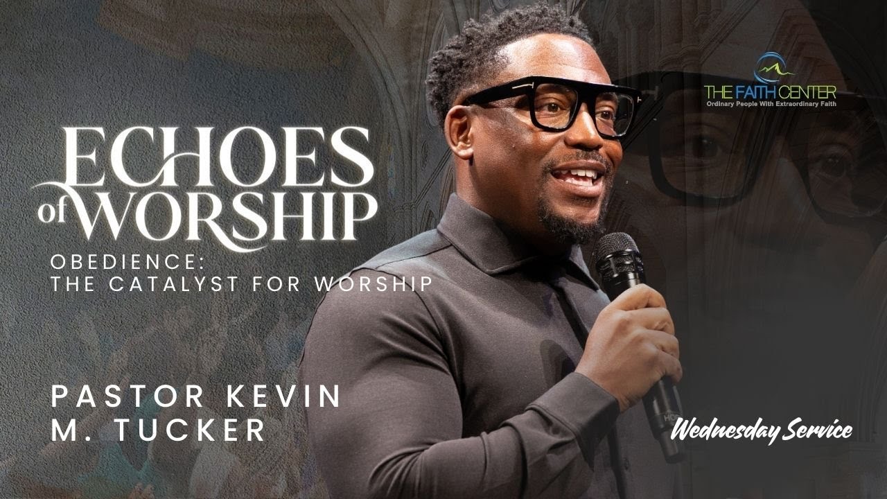 Obedience: The Catalyst for Worship - Pastor Kevin Tucker (Full Sermon ...
