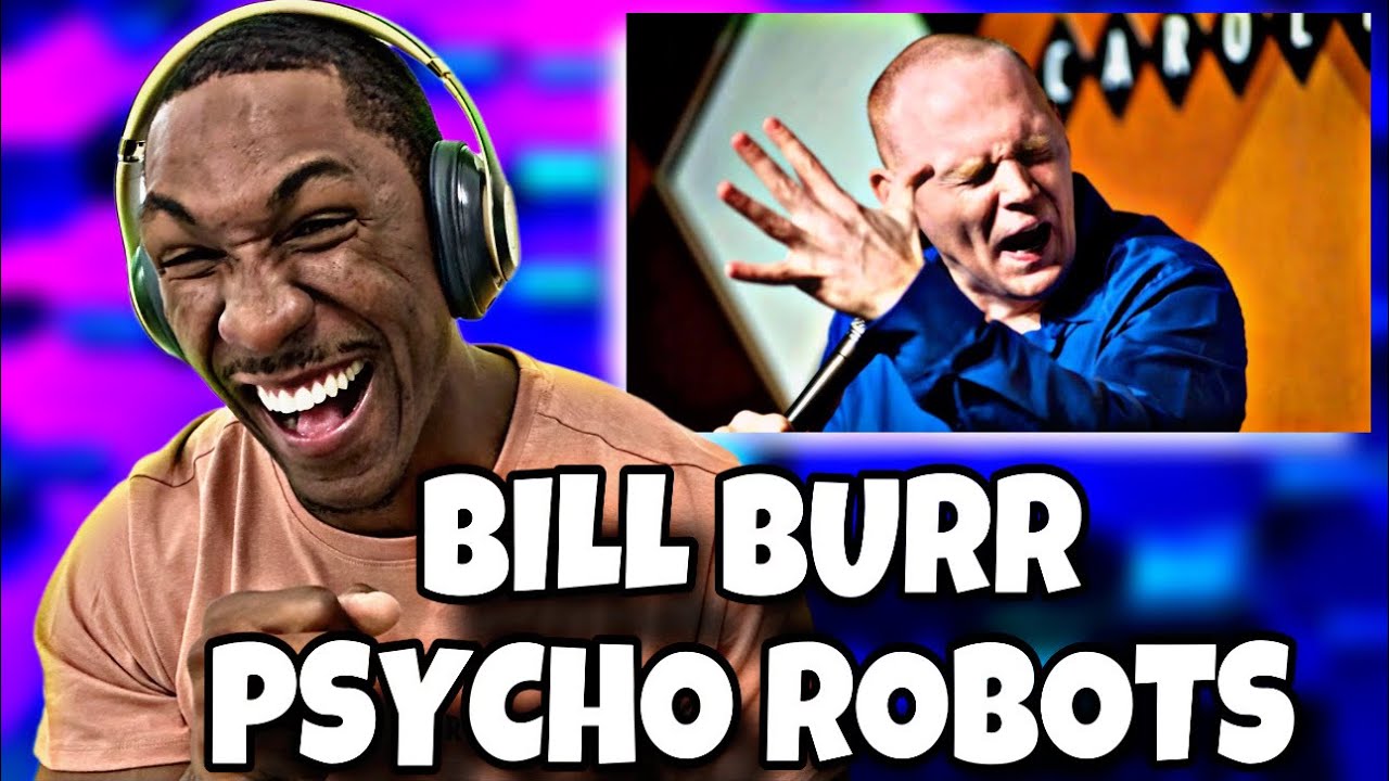 FIRST TIME WATCHING PSYCHO ROBOT - BILL BURR | REACTION - YouTube
