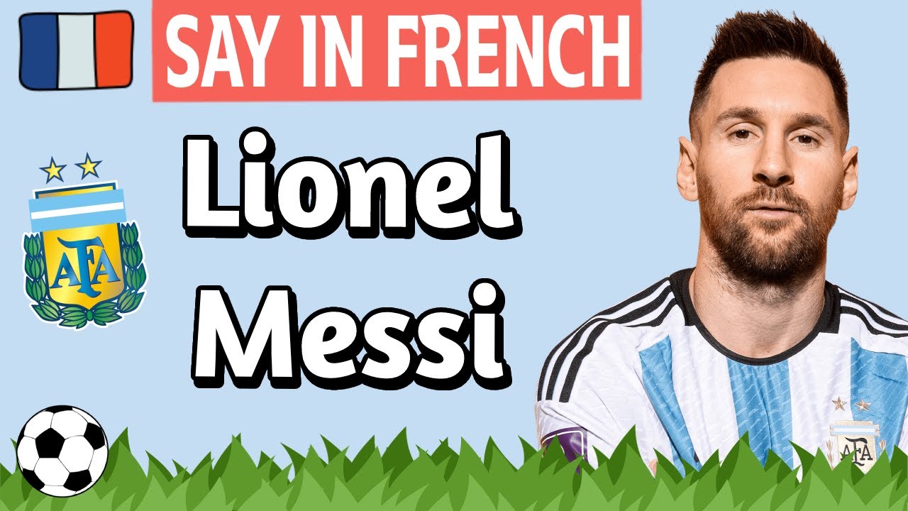 Lionel Messi - Say in French｜French Pronunciation Lionel Messi - YouTube