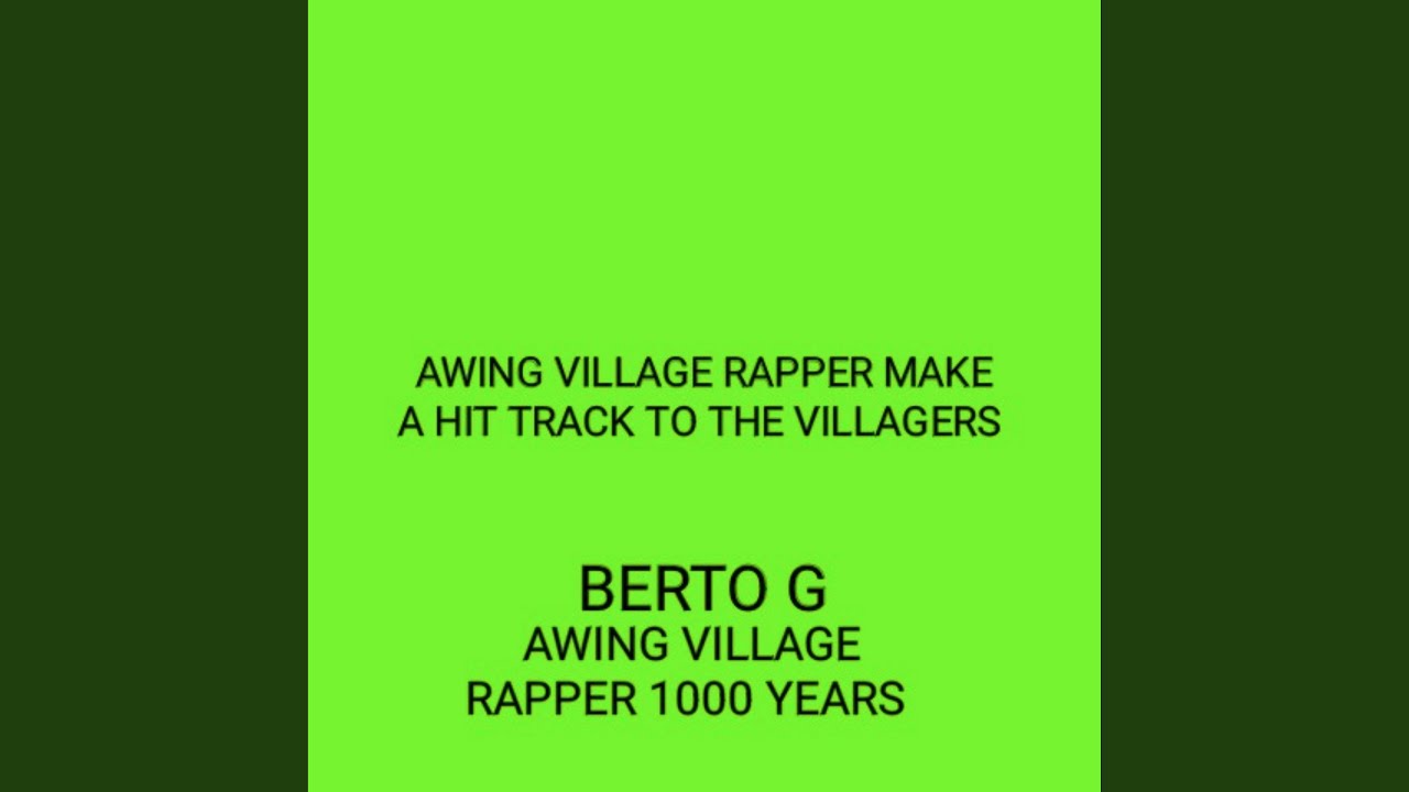 Awing Village Rapper Berto G Hero Legendary - YouTube