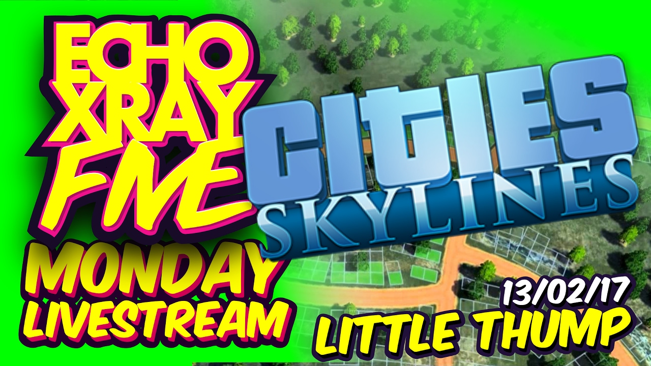 MONDAY - CITIES:SKYLINES LITTLE THUMP - YouTube