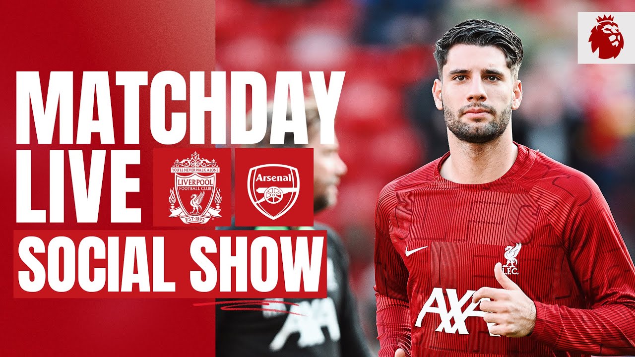 Matchday Live: Liverpool vs Arsenal | Premier League build-up from ...