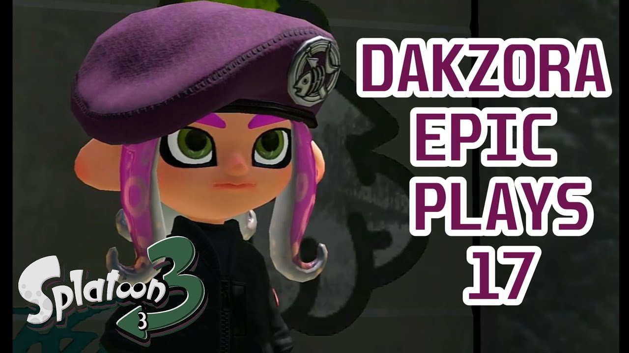 SPLATOON 3 - EPIC PLAYS 17 - DAKZORA - YouTube
