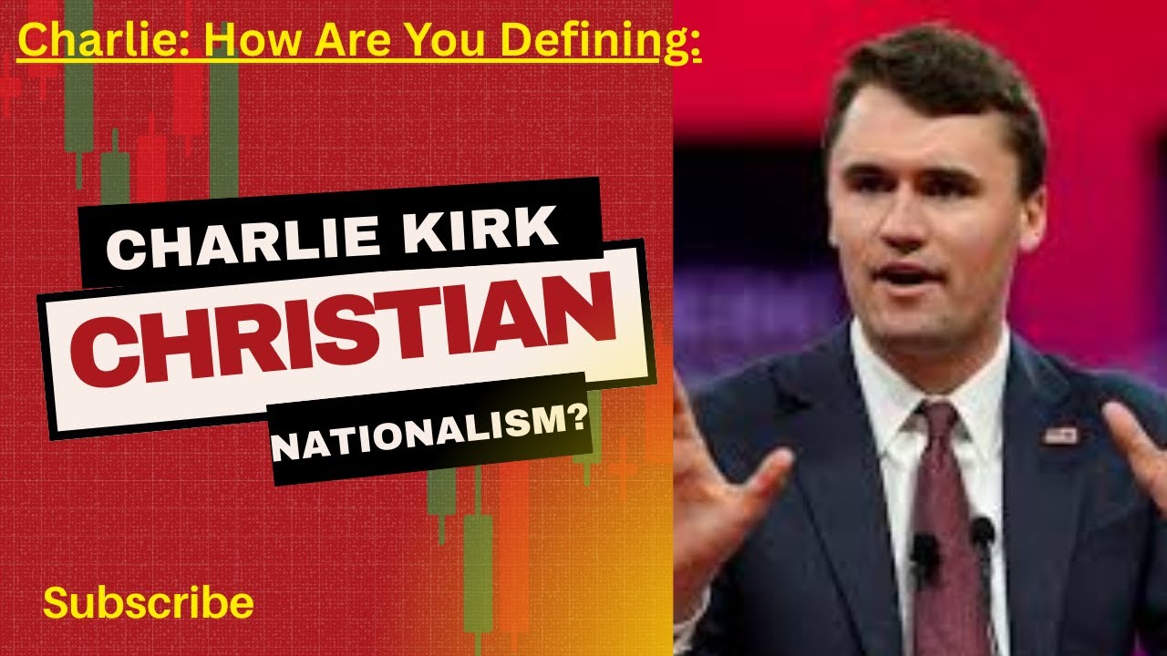 Charlie Kirk: What Is Your Definition of Christian Nationalism and How ...