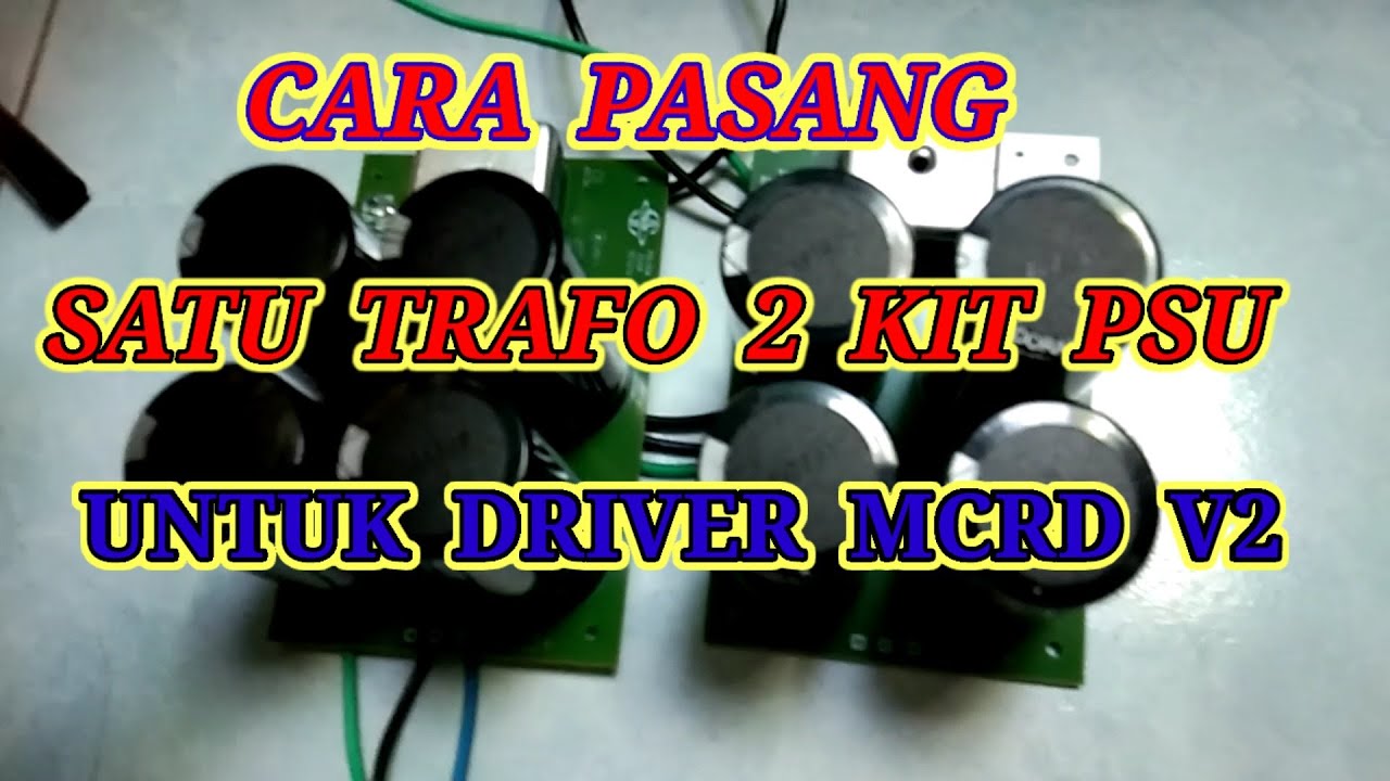 Cara pasang 2 kit PSU pada 1 trafo # pengkabelan driver MCRD V2 - YouTube