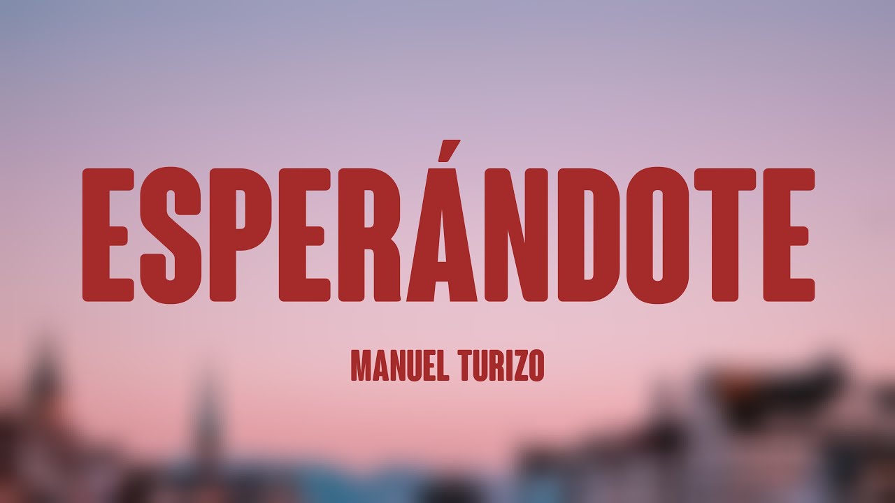 Esperándote - Manuel Turizo (Lyrics Video) 💗 - YouTube
