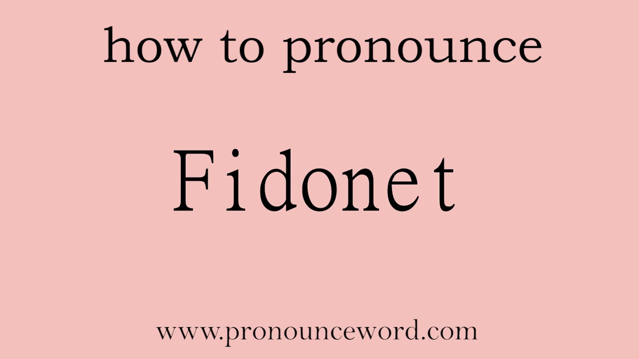 pronounce word:how to pronounce Fidonet in english (correct!). - YouTube