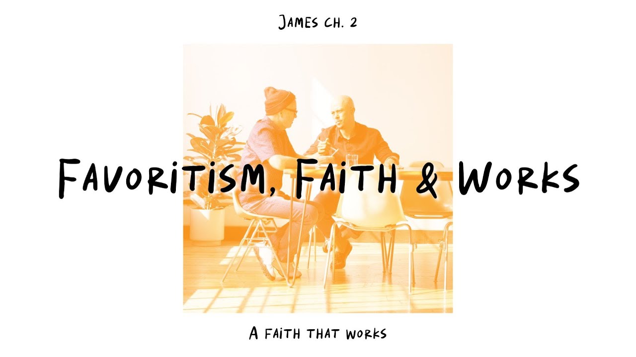 Favoritism, Faith & Works - James Ch. 2 - YouTube
