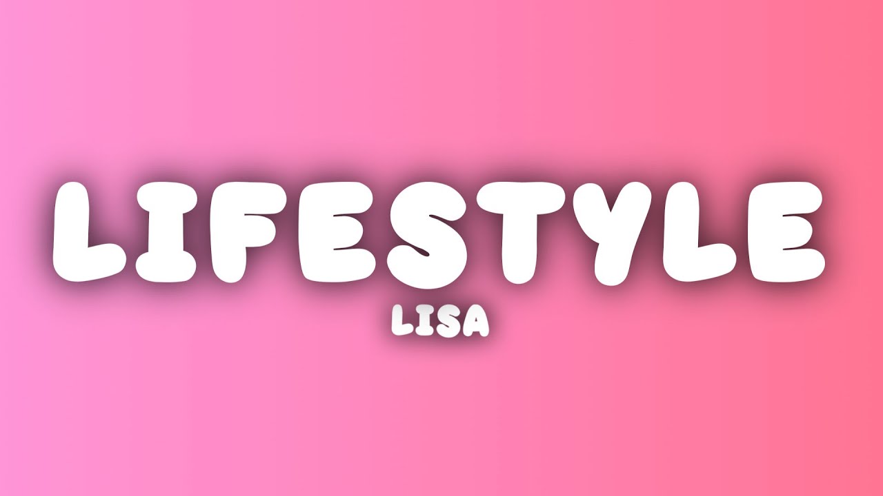 LISA - Lifestyle (Lyrics) - YouTube