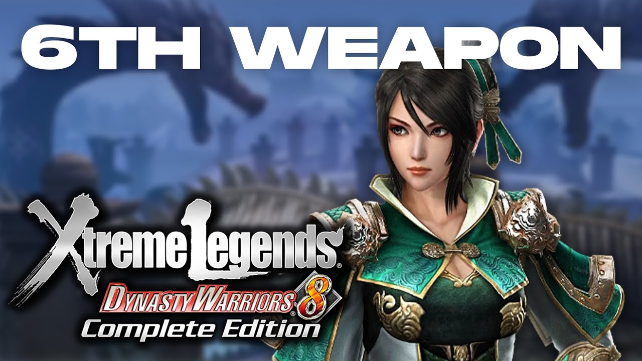 Dynasty Warriors 8 Xtreme Legends | Xingcai's 6th Weapon Guide - YouTube