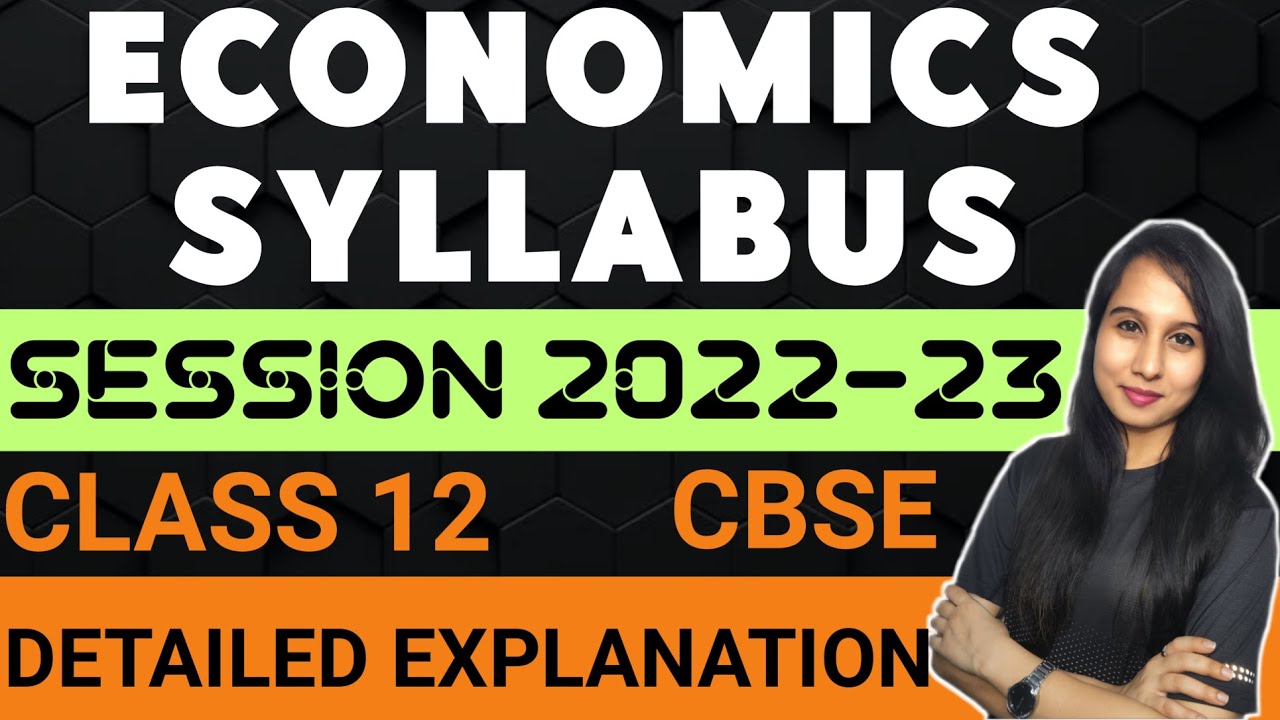 CBSE Class 12 Economics Syllabus Session 2022 23 Deleted Topics cbse-class-12-economics-syllabus-session-2022-23-deleted-topics