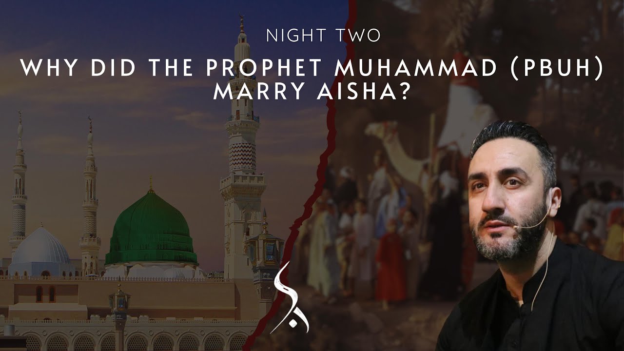 2why Did The Prophet Muhammad Pbuh Marry Aisha Dr Sayed Ammar Nakshawani Muharram 2024
