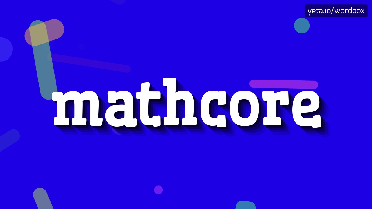 MATHCORE - HOW TO PRONOUNCE IT!? - YouTube