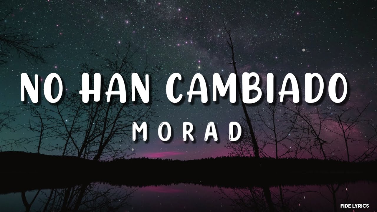 MORAD - NO HAN CAMBIADO (Letra) - YouTube