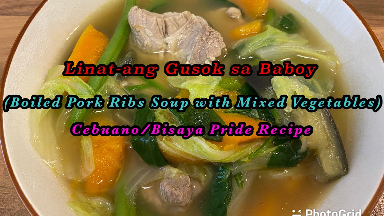 Linat -ang Gusok sa Baboy/Boiled Pork Ribs Soup with Vegetables/Bisaya ...