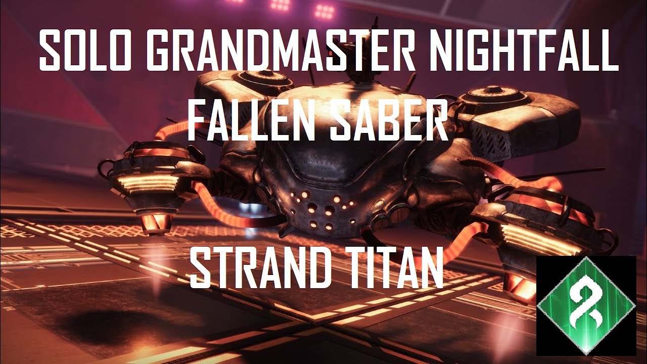 Solo Grandmaster Nightfall: Fallen SABER (Strand Titan) | Season of the ...