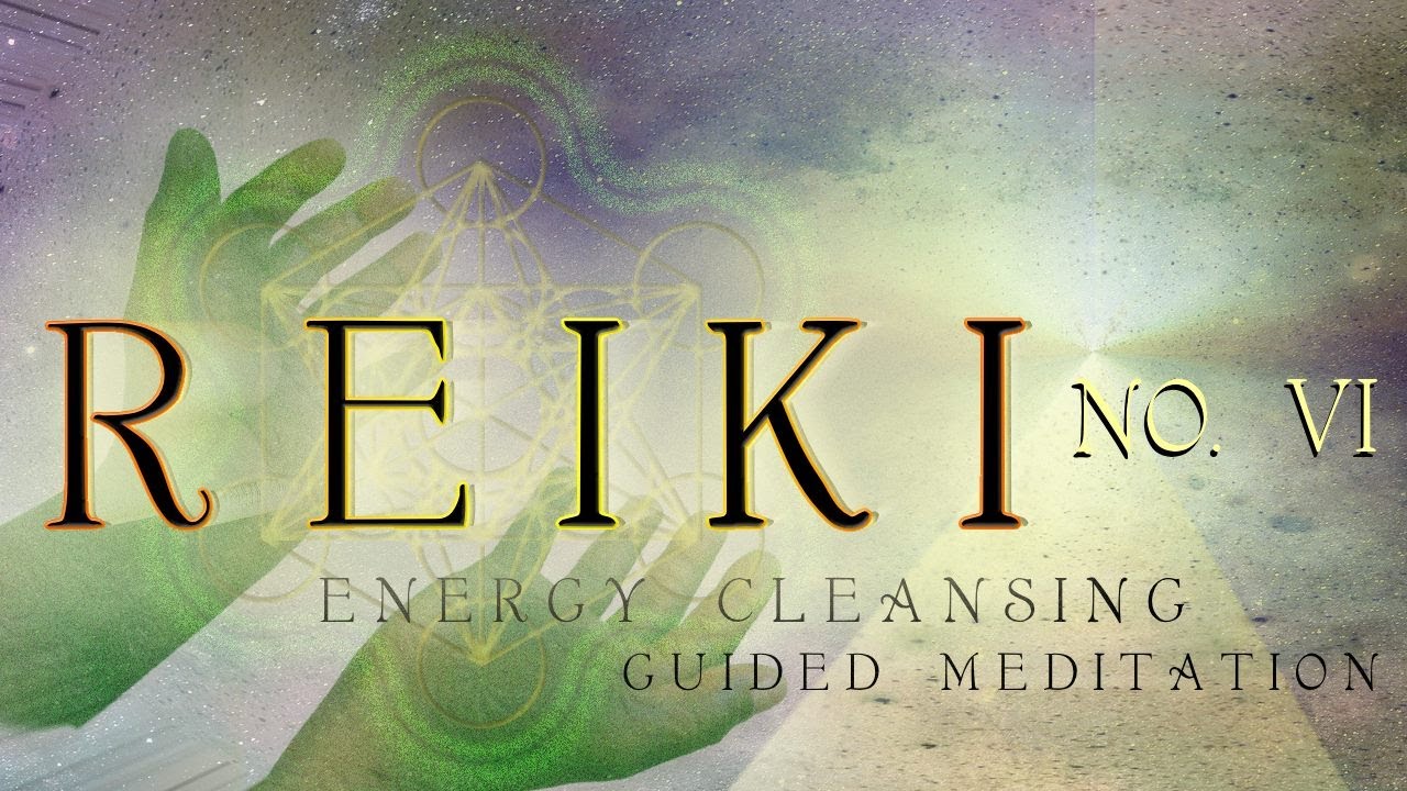 REIKI HEALING MEDITATION -6- Level 1- REIKI ENERGY CLEANSING - YouTube