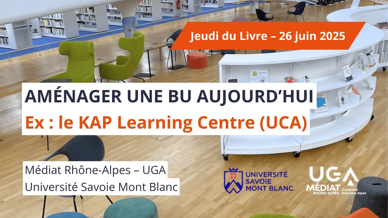 Jeudi du Livre : Aménager une BU aujourd'hui, l'exemple du KAP Learning Centre de l'UCA - YouTube