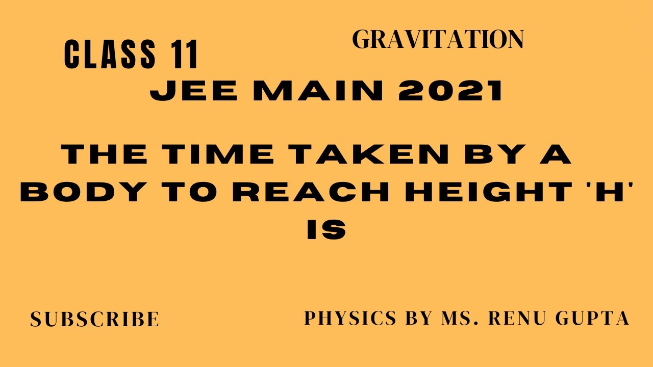 JEE MAI 2021 || The time taken by a body to reach height 'h' is || +1 ...