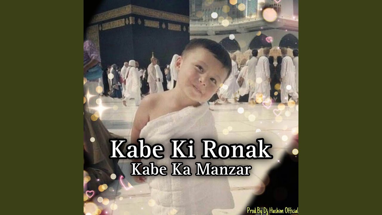 Kabe Ki Ronak Kabe Ka Manzar - YouTube