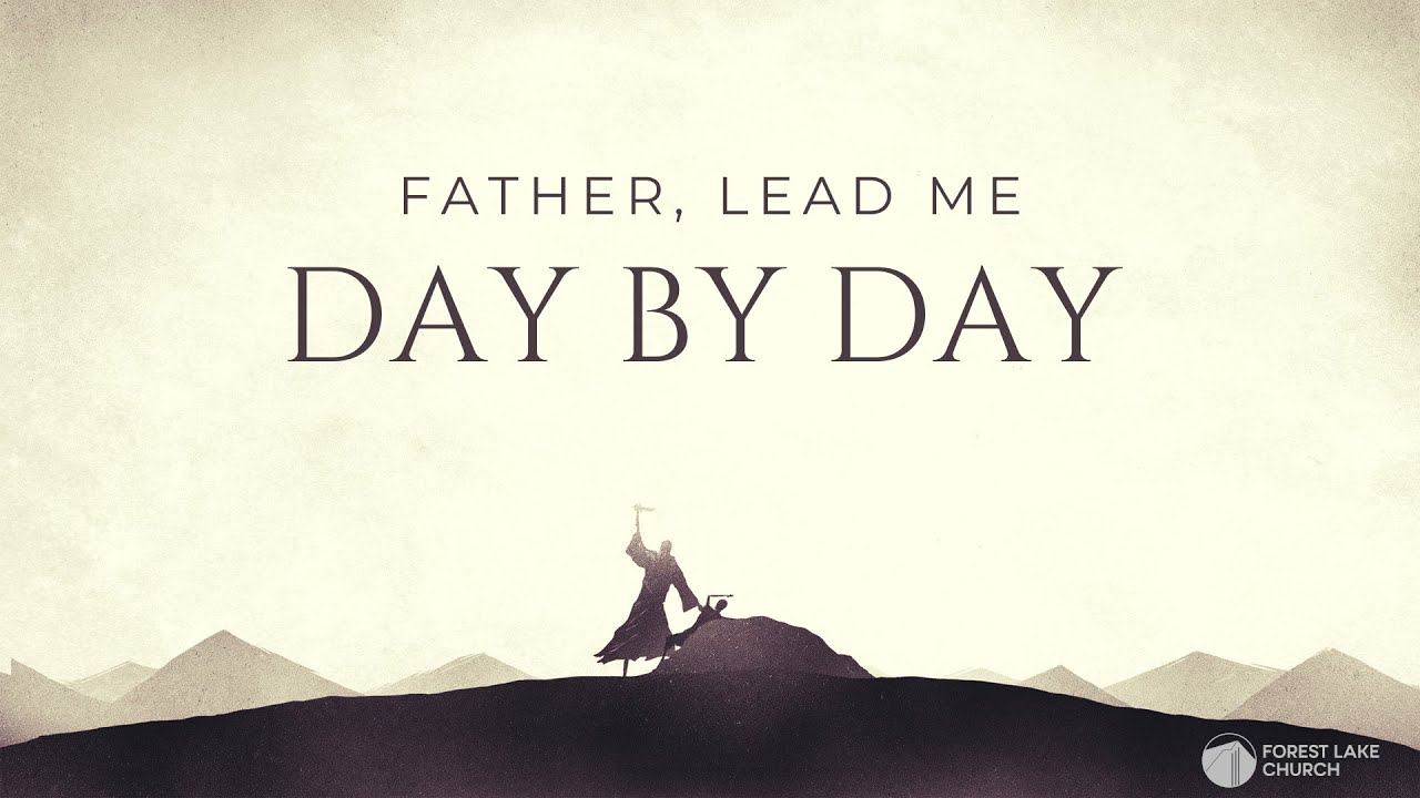 Father, Lead Me Day By Day - YouTube