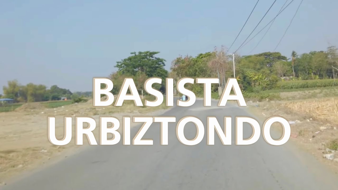 BASISTA-URBIZTONDO 4K Driving Tour/Pangasinan/Philippines - YouTube