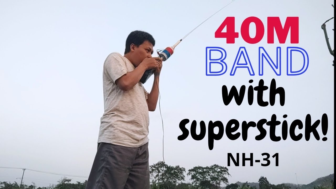 40M Band with Superstick Antenna (NH-31) - YD3AMT - YouTube