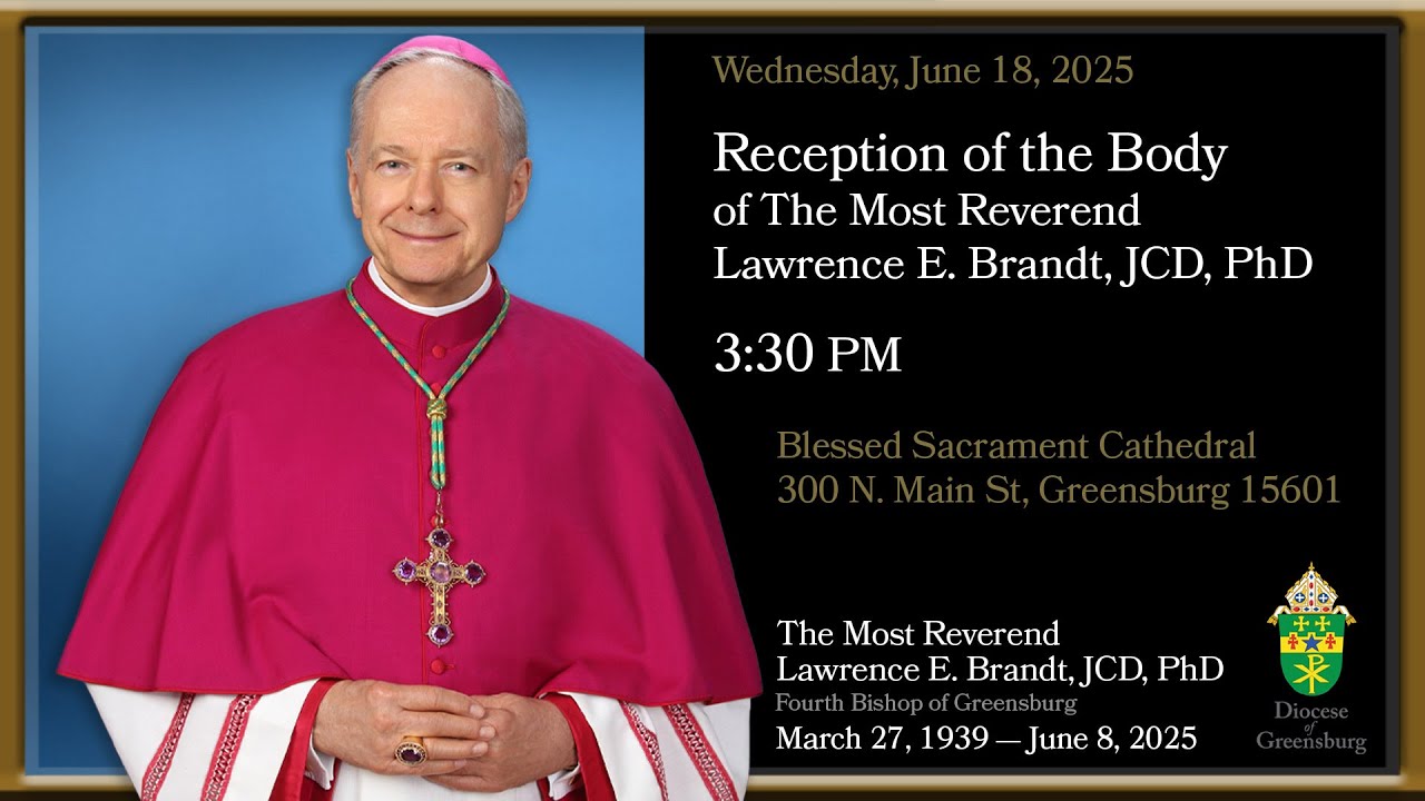 Reception of the Body of The Most Reverend Lawrence E. Brandt, JCD, PhD ...