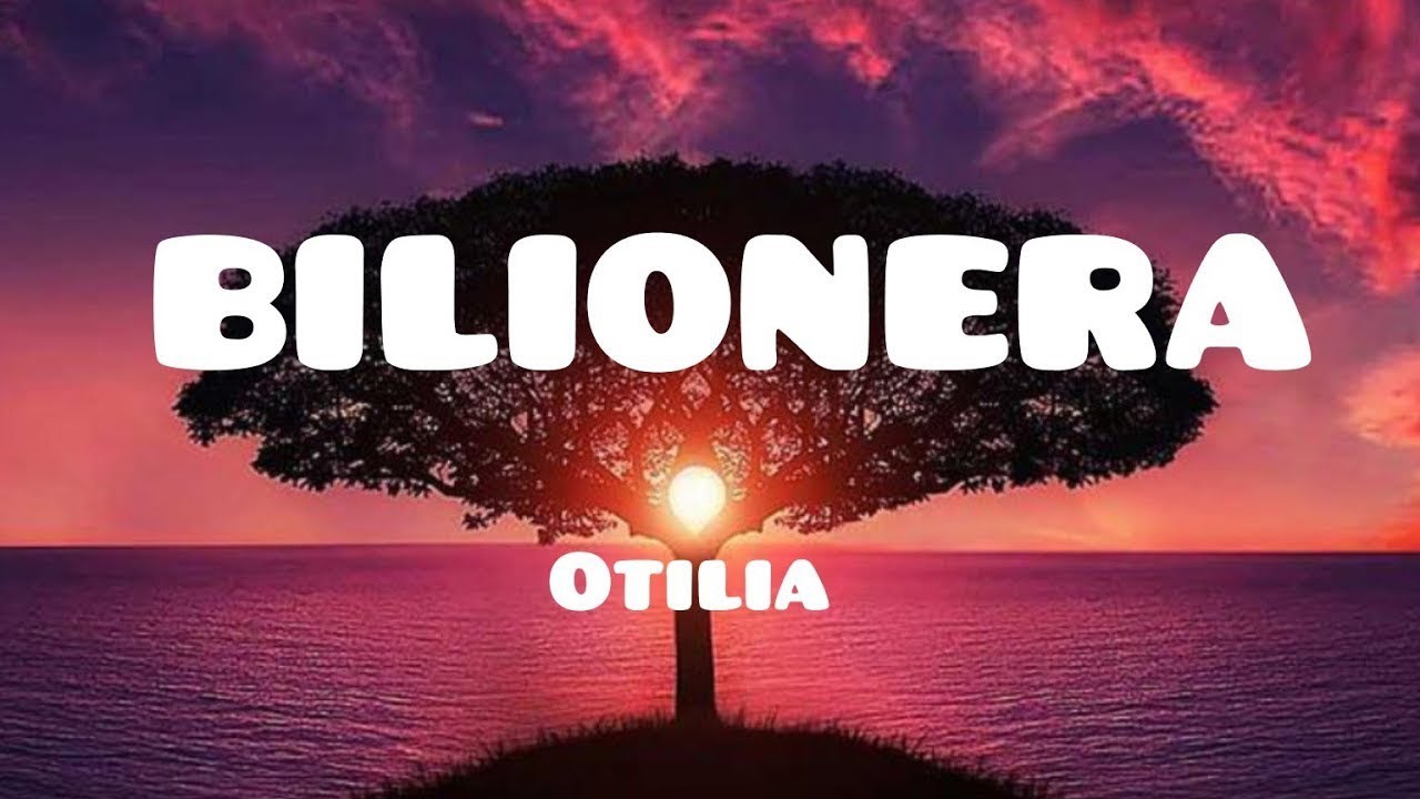 Bilionera Lyrics | Otilia Bilionera song lyrics - YouTube