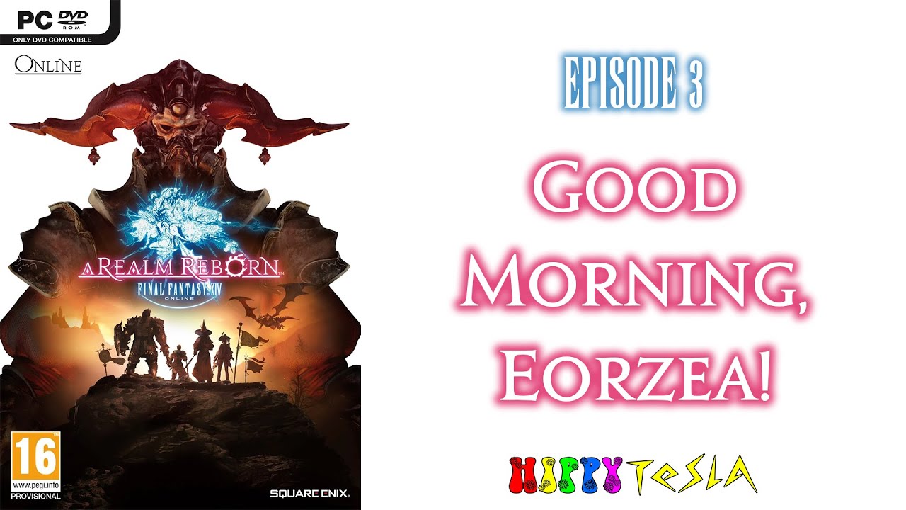 E03 Good Morning, Eorzea! | Final Fantasy XIV Online [PC] - YouTube