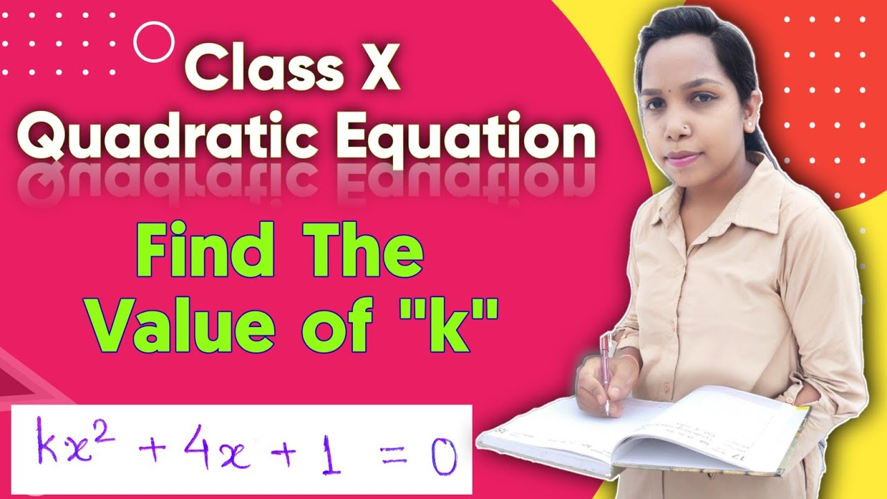 Find the Value of k in Quadratic Equations 2021 | Class X | quadratic ...